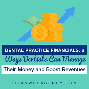 Dental Practice Financials: Tips for Managing & Boosting Revenue