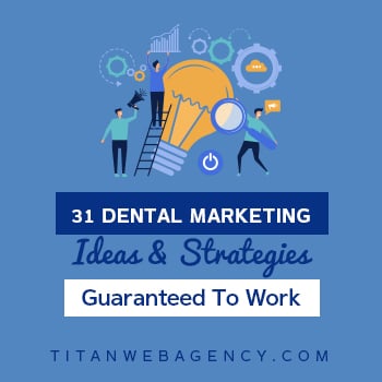 31 Dental Marketing Ideas & Strategies Guaranteed to Work