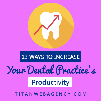 13 Ways to Increase Productivity in A Dental Office