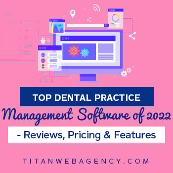Top Dental Practice Management Software of 2022 - Reviews, Pricing & Features